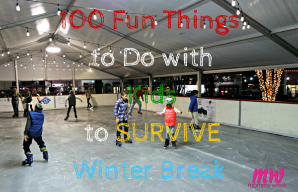100 Fun Things to Do with Kids to Survive Winter Break - Mommy Week™